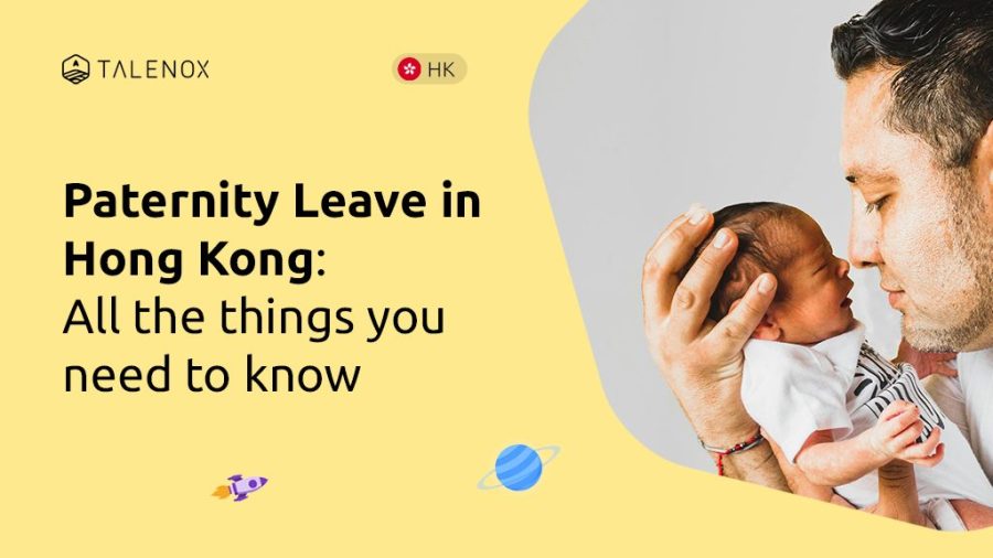 Hong Kong Paternity Leave: Complete Guide for Employers & Employees | The Vox of Talenox